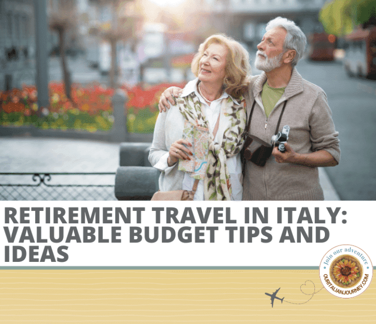 Retirement Travel in Italy: Valuable Budget Tips and Ideas