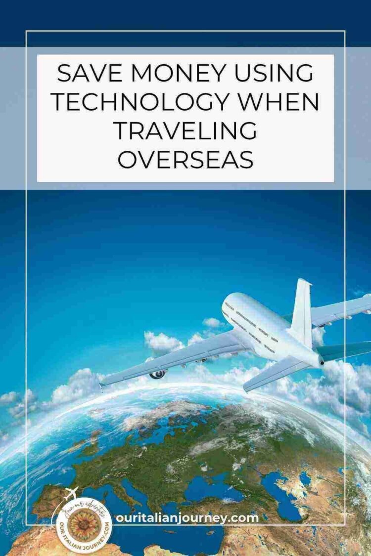 Save $ Using Technology When Traveling Overseas
